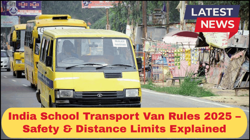 India School Transport Van Rules 2025 – Safety & Distance Limits Explained