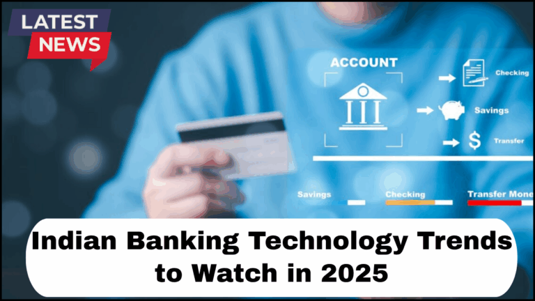Indian Banking Technology Trends to Watch in 2025